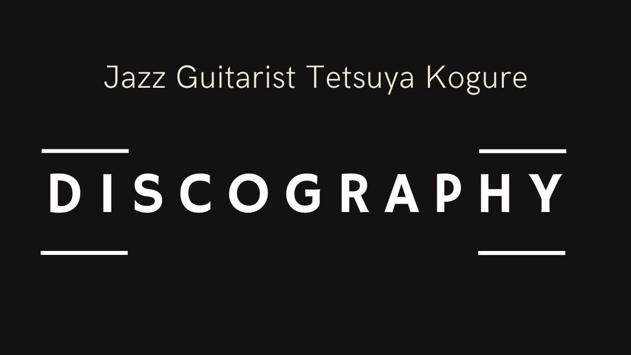 Discography｜Tetsuya Kogure Official